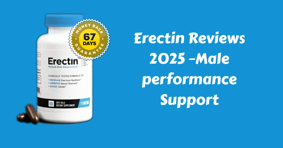 Erectin Reviews 2025 –Male performance Support
